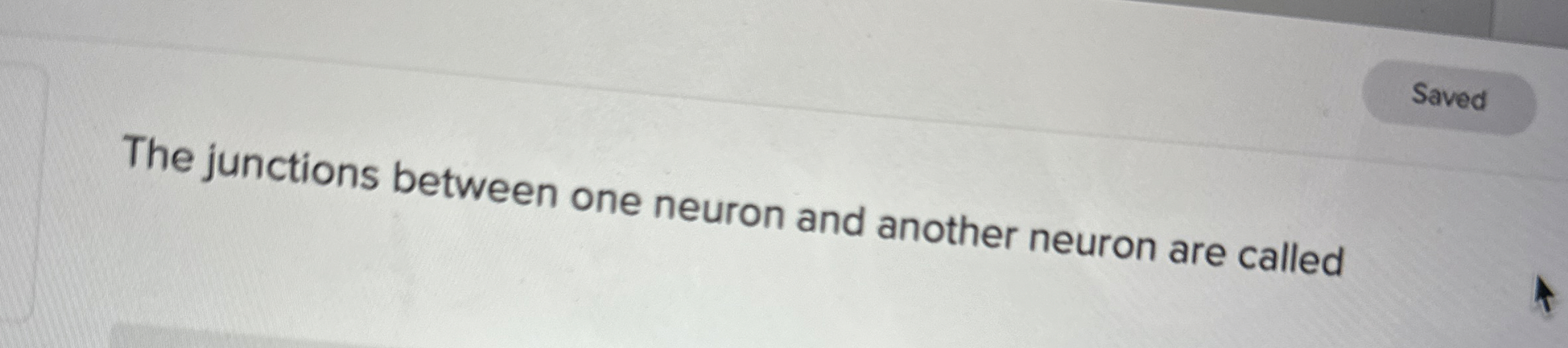 Solved The junctions between one neuron and another neuron | Chegg.com