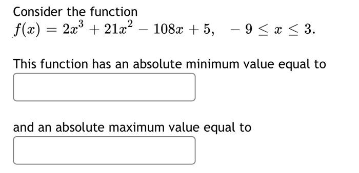 Solved Consider the function f(x) = 2x3 + 21x2 – 108x + 5, – | Chegg.com
