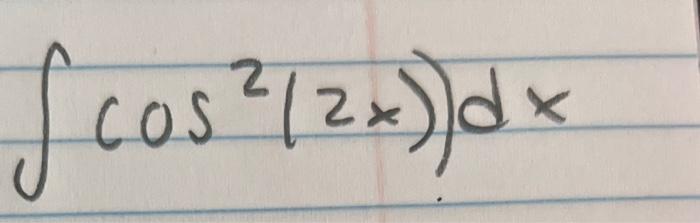 Solved ∫cos2(2x))dx | Chegg.com
