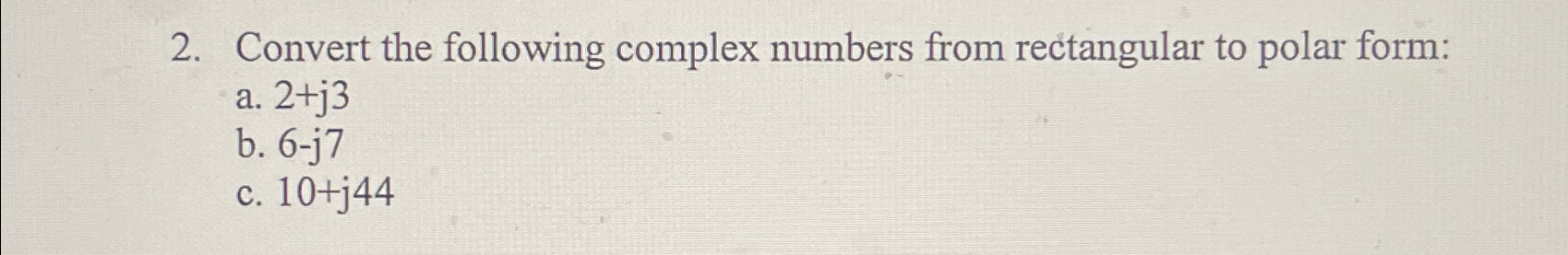 Solved Convert the following complex numbers from | Chegg.com