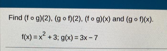 Solved Find (fog)(2), (gof)(2), (fog)(x) and (gof)(x). f(x) | Chegg.com