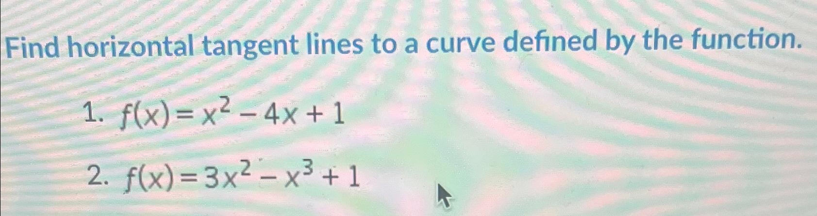 Solved Find horizontal tangent lines to a curve defined by | Chegg.com