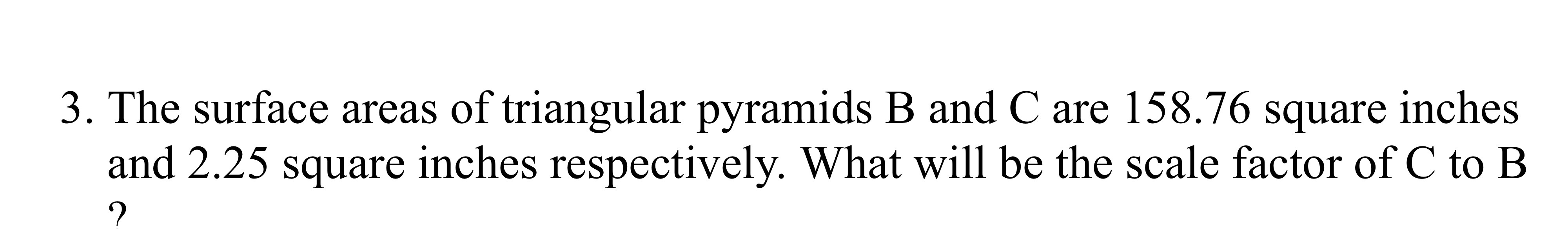 Solved The surface areas of triangular pyramids B ﻿and C | Chegg.com