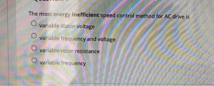 Solved The most energy inefficient speed control method for | Chegg.com