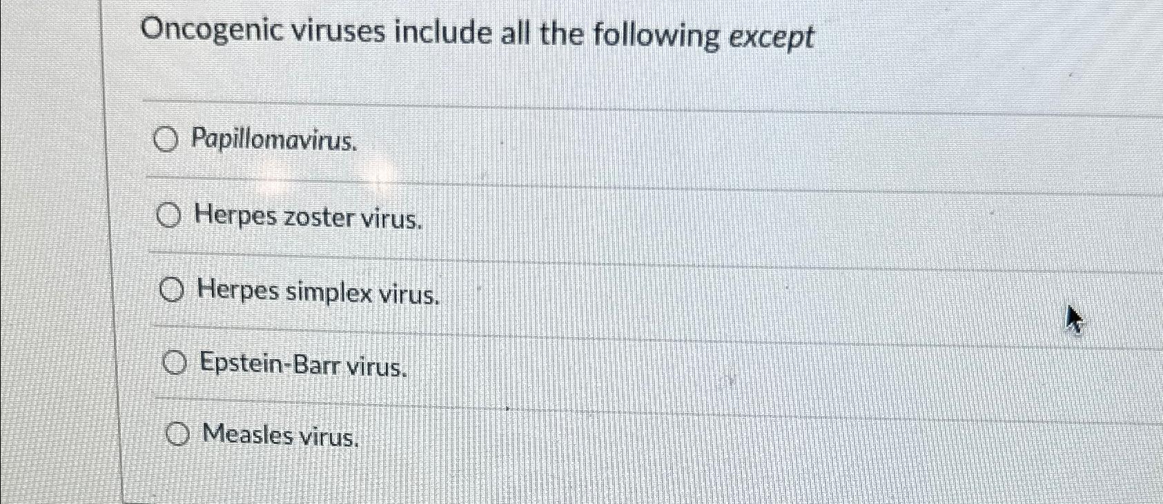 Solved Oncogenic viruses include all the following | Chegg.com