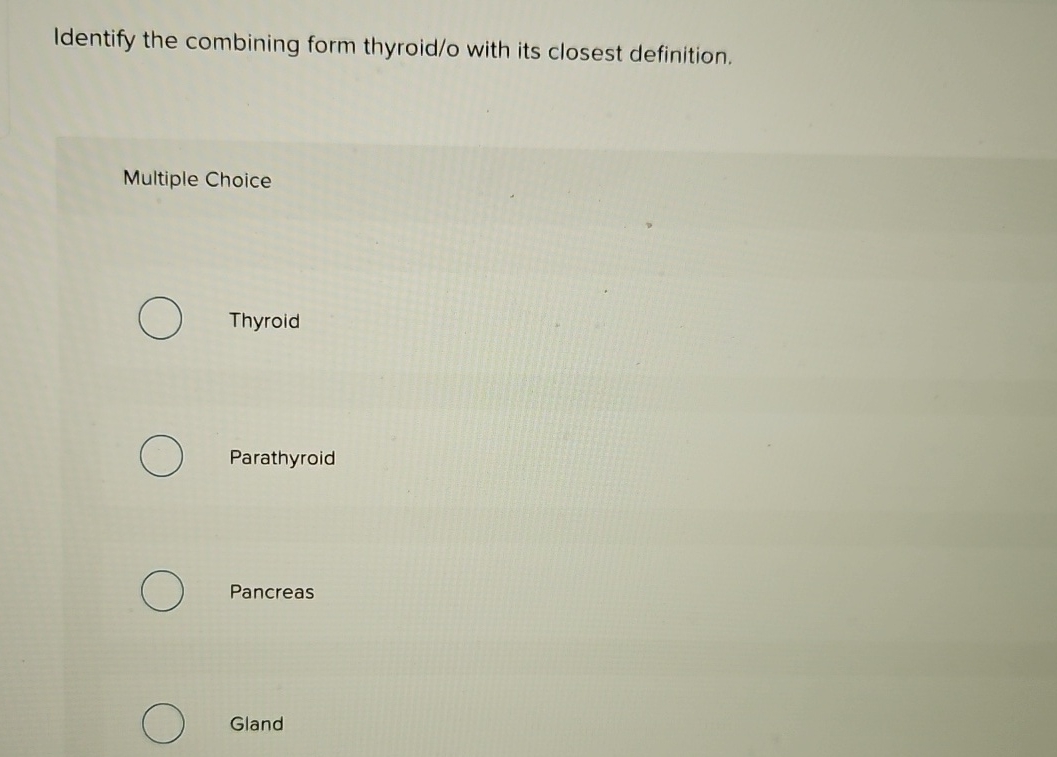 Solved Identify the combining form thyroid/o with its | Chegg.com