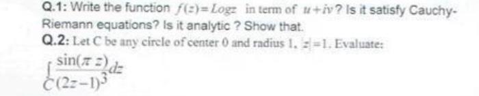 Solved Q.1: Write the function f(z)=Logz in term of u+iv? Is | Chegg.com