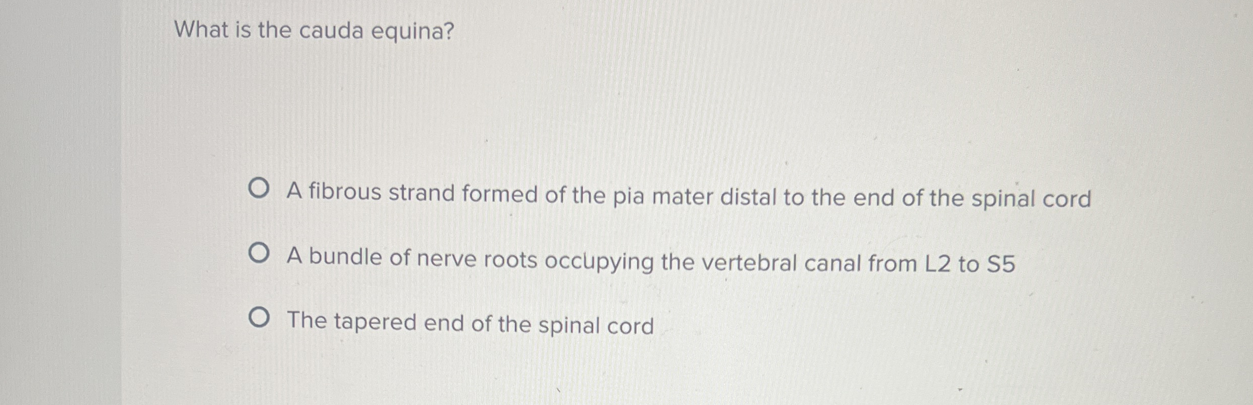 Solved What is the cauda equina?A fibrous strand formed of | Chegg.com
