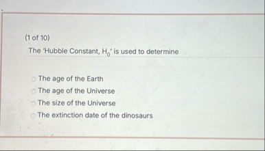 Solved (1 ﻿of 10)The 'Hubble Constant, H0 ' ﻿is used to | Chegg.com