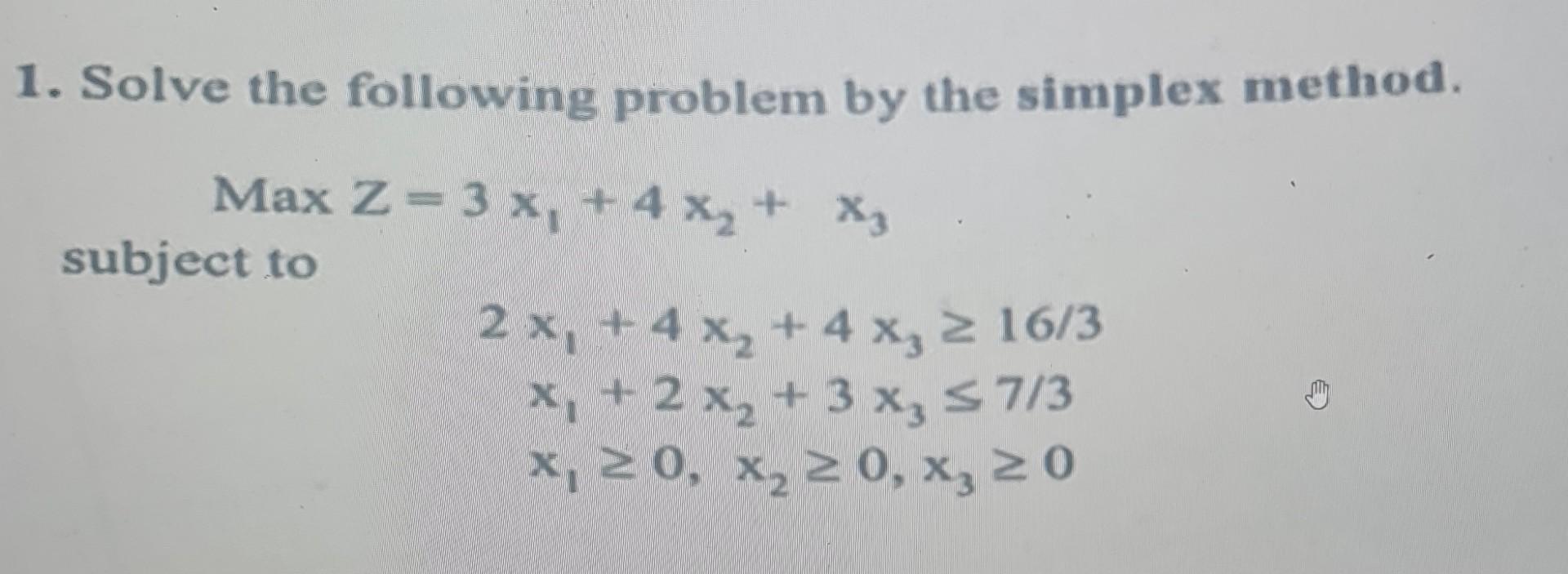 Solved 1. Solve the following problem by the simplex | Chegg.com