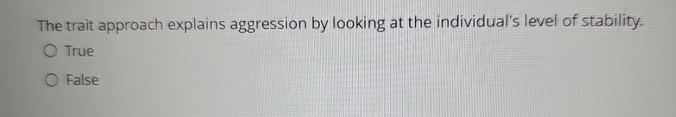 Solved The trait approach explains aggression by looking at | Chegg.com