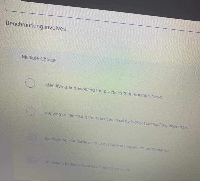 Solved Benchmarking involves Multiple Choice identifying and | Chegg.com