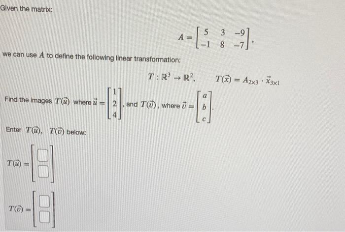 Solved Given the matrix: A=[5−138−9−7] We can use A to | Chegg.com