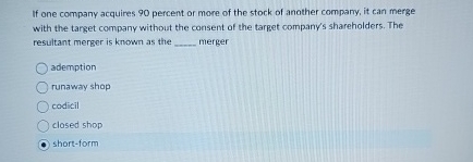 Solved If one company acquires 90 ﻿percent or more of the | Chegg.com