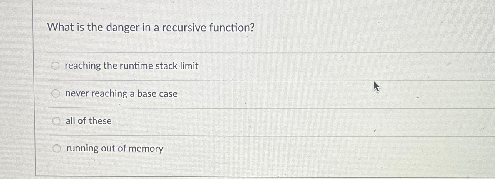 Solved What is the danger in a recursive function?reaching | Chegg.com