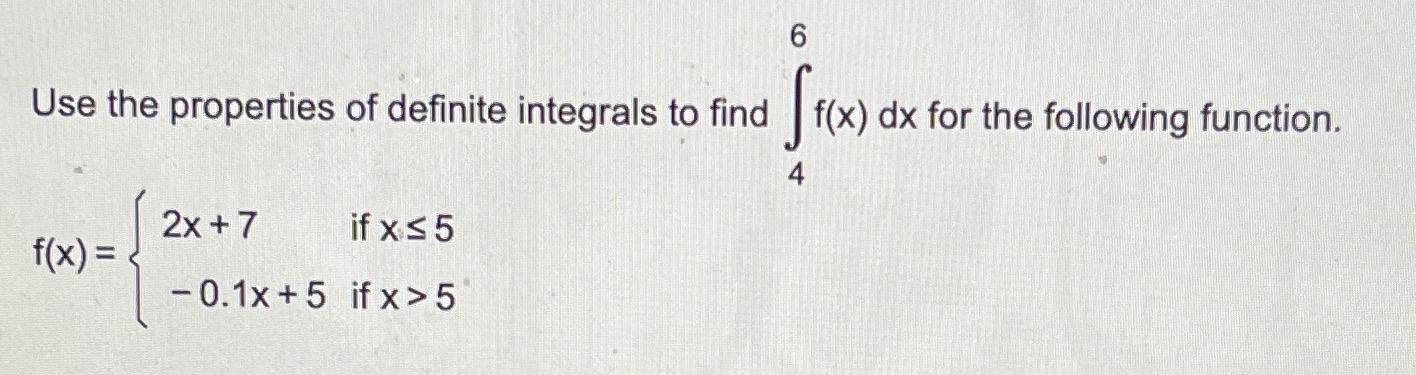 Solved Use the properties of definite integrals to find | Chegg.com