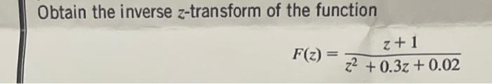 Solved Obtain the inverse z-transform of the function | Chegg.com