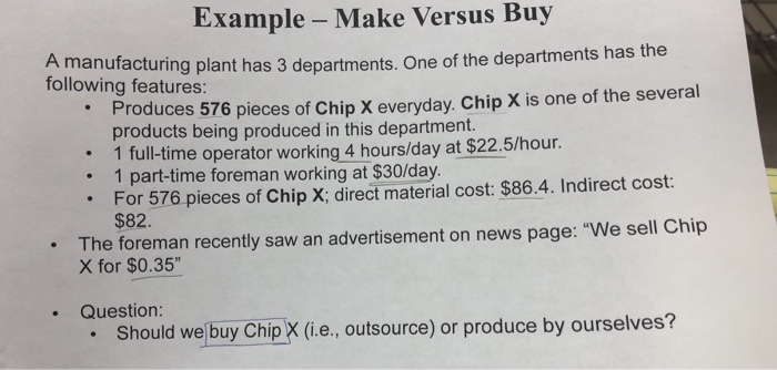 Solved Example - Make Versus Buy A manufacturing plant has 3 | Chegg.com