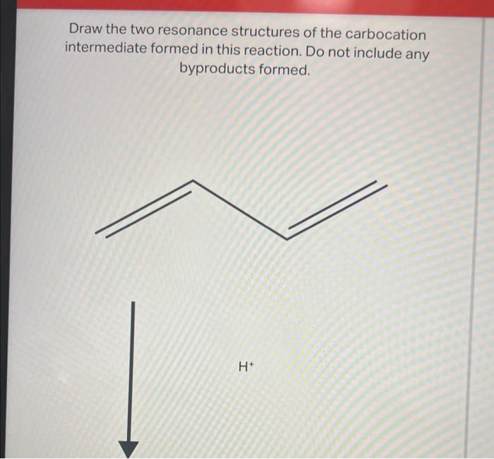 Solved Draw the two resonance structures of the carbocation | Chegg.com