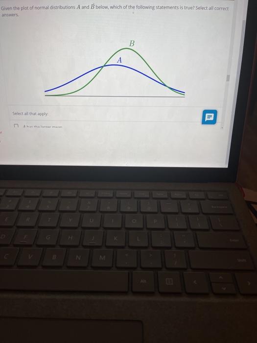 Solved Given the plot of normal distributions A and B below, | Chegg.com
