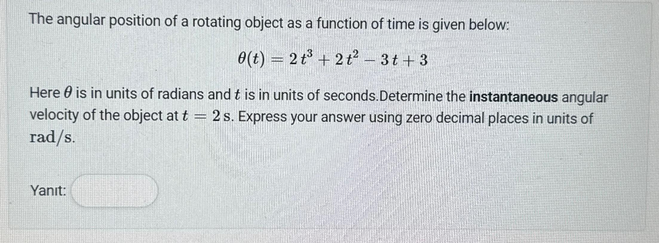 Solved The angular position of a rotating object as a | Chegg.com