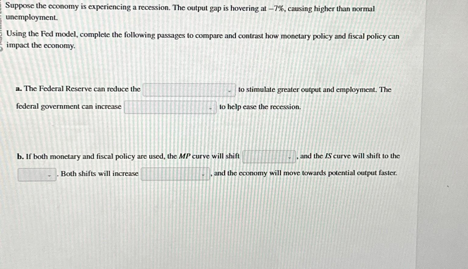 Solved Suppose the economy is experiencing a recession. The | Chegg.com