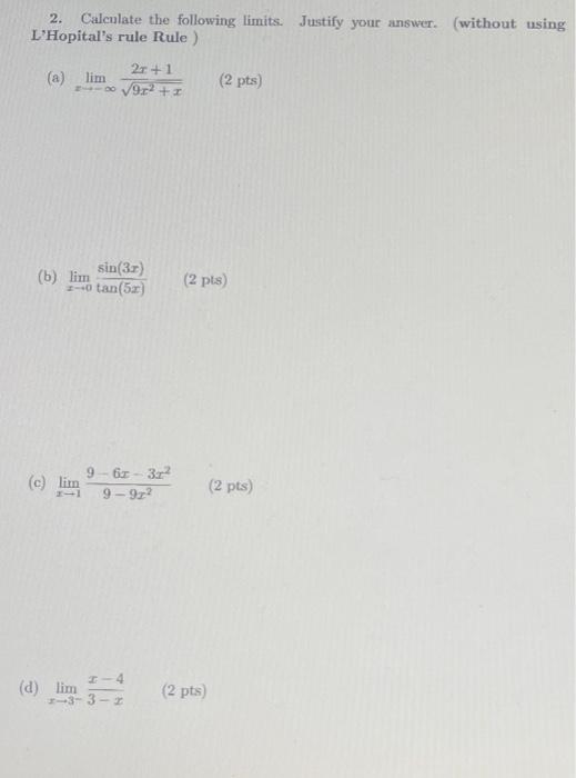 Solved 2. Calculate the following limits. Justify your | Chegg.com