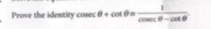 Solved Prove the identity cosecθ+cotθ=cosecθ−cotθ1 | Chegg.com