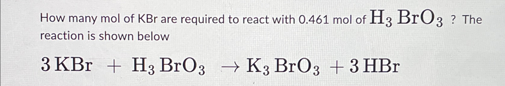 Solved How many mol of KBr ﻿are required to react with 0.461 | Chegg.com
