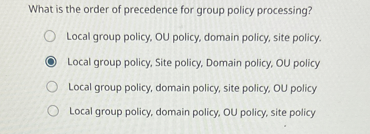 Solved What is the order of precedence for group policy | Chegg.com
