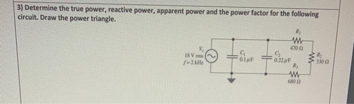 Solved 3) Determine the true power, reactive power, apparent | Chegg.com