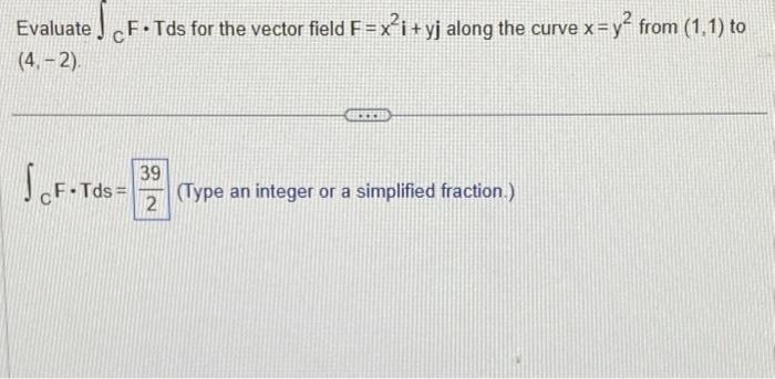 Solved Evaluate F.Tds for the vector field F = x²i+yj along | Chegg.com