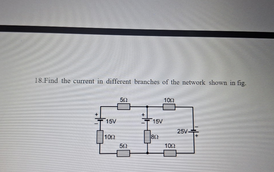 Solved 18.Find the current in different branches of the | Chegg.com