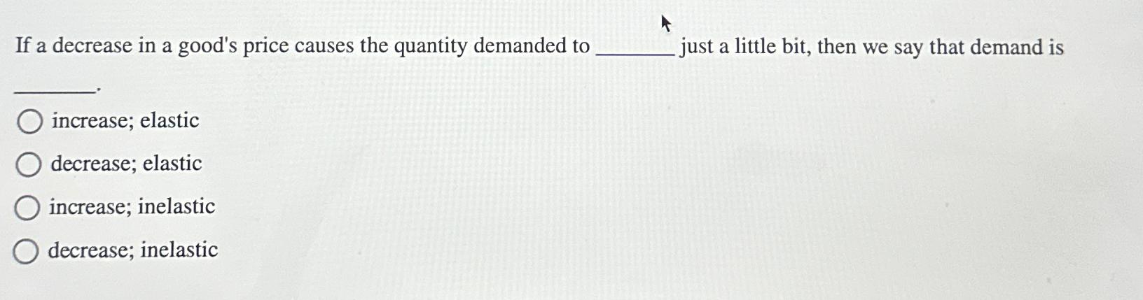Solved If a decrease in a good's price causes the quantity | Chegg.com