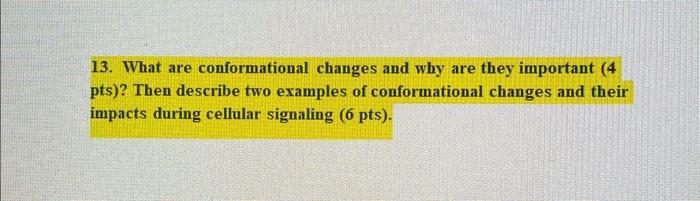 Solved 13. What are conformational changes and why are they | Chegg.com
