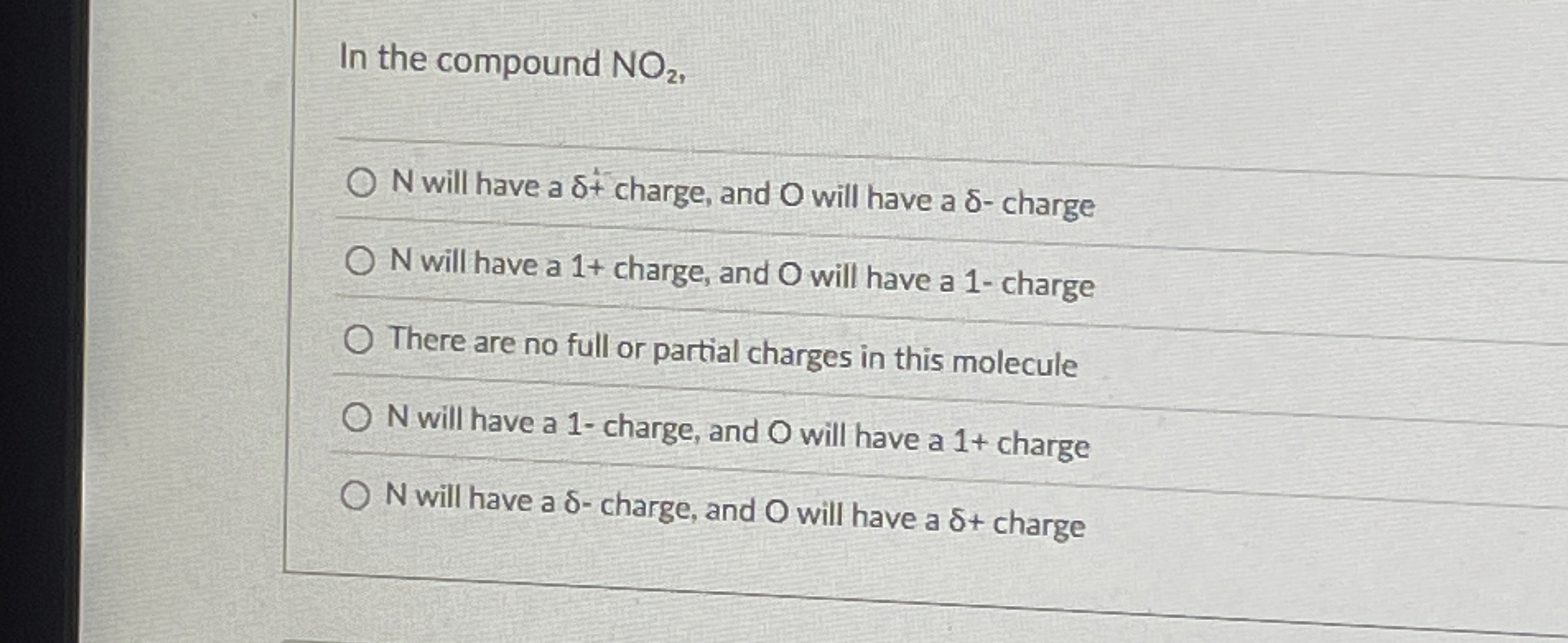 Solved In the compound NO2,N ﻿will have a δ1+ ﻿charge, and O | Chegg.com