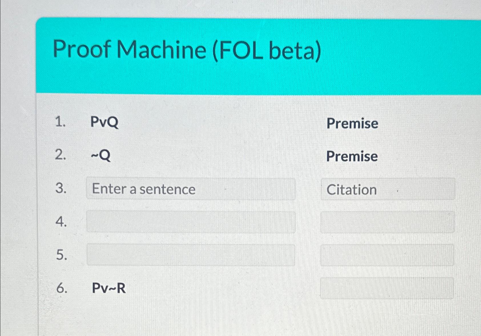 Proof Machine (FOL beta)PvQPremise∼QPremiseEnter a | Chegg.com