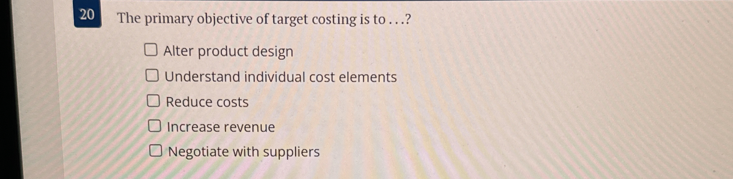 Solved 20 ﻿The primary objective of target costing is to | Chegg.com