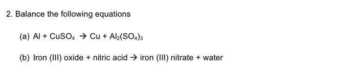 Solved 2. Balance the following equations (a) Al + CuSO4 → | Chegg.com