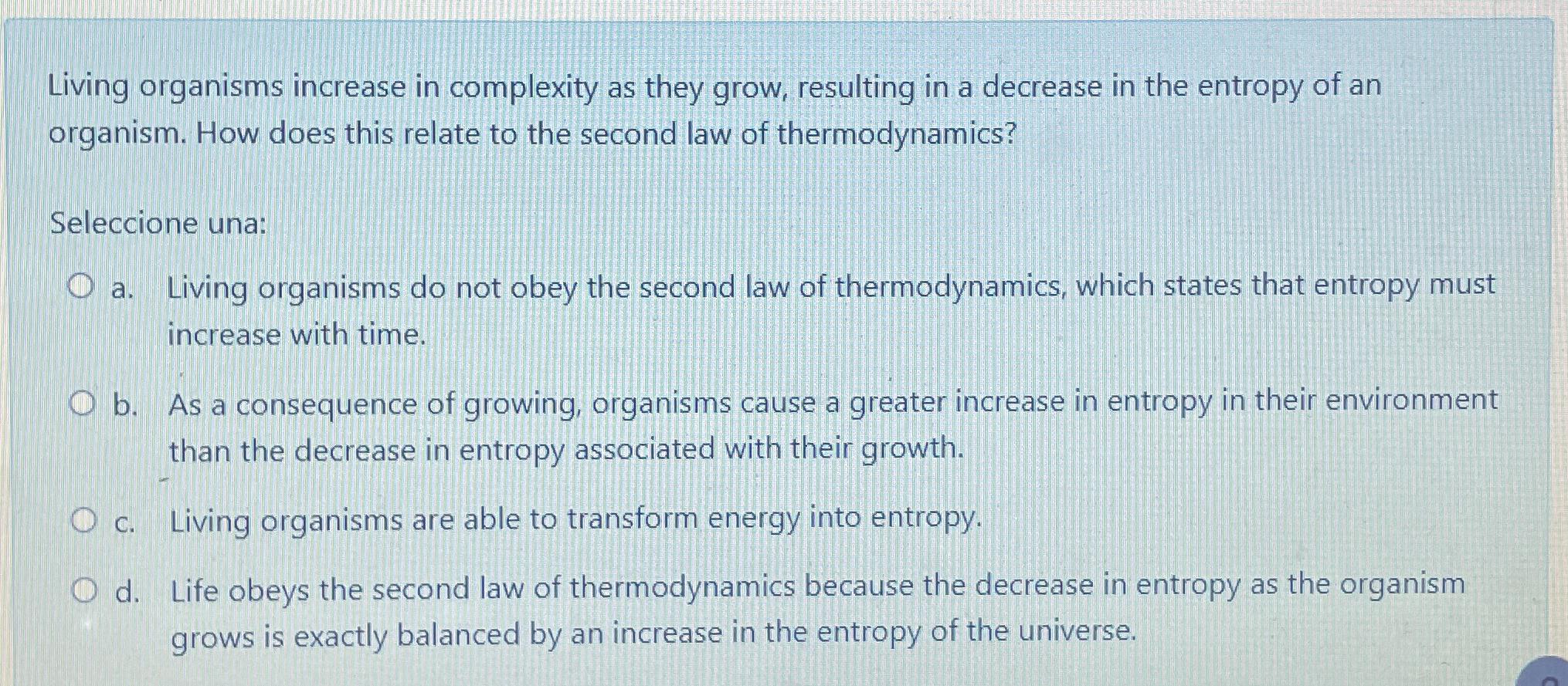 Solved Living organisms increase in complexity as they grow, | Chegg.com