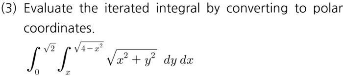 Solved 3) Evaluate the iterated integral by converting to | Chegg.com