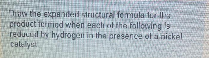 Solved Draw the expanded structural formula for the product | Chegg.com