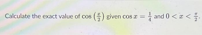 Solved Calculate the exact value of cos(2x) given cosx=41 | Chegg.com