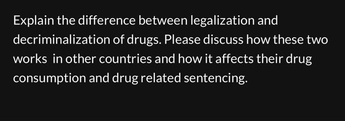 Explain the difference between legalization and | Chegg.com