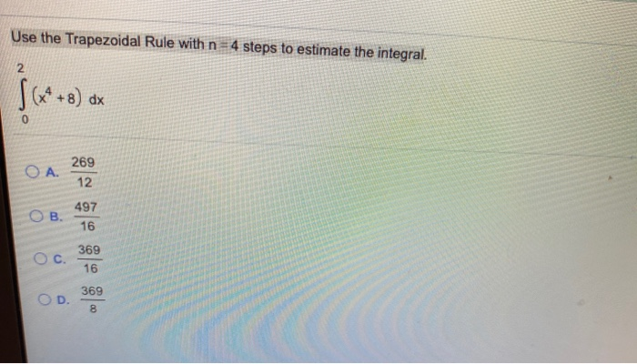 Solved Use the Trapezoidal Rule with n = 4 steps to estimate | Chegg.com