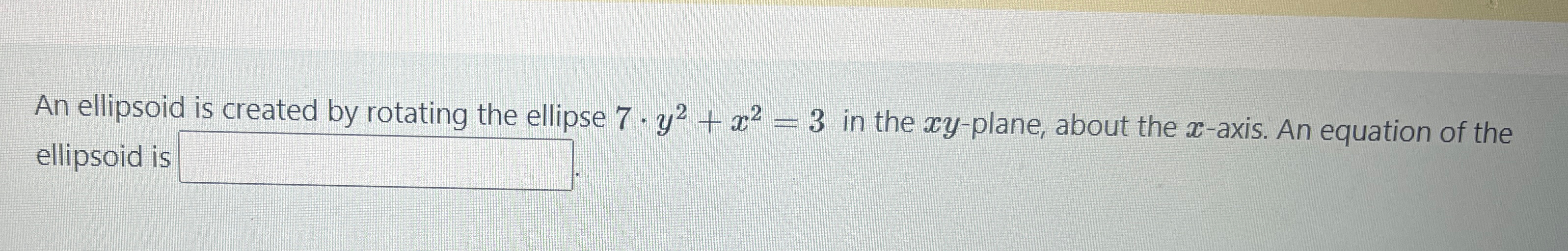 Solved An ellipsoid is created by rotating the ellipse | Chegg.com