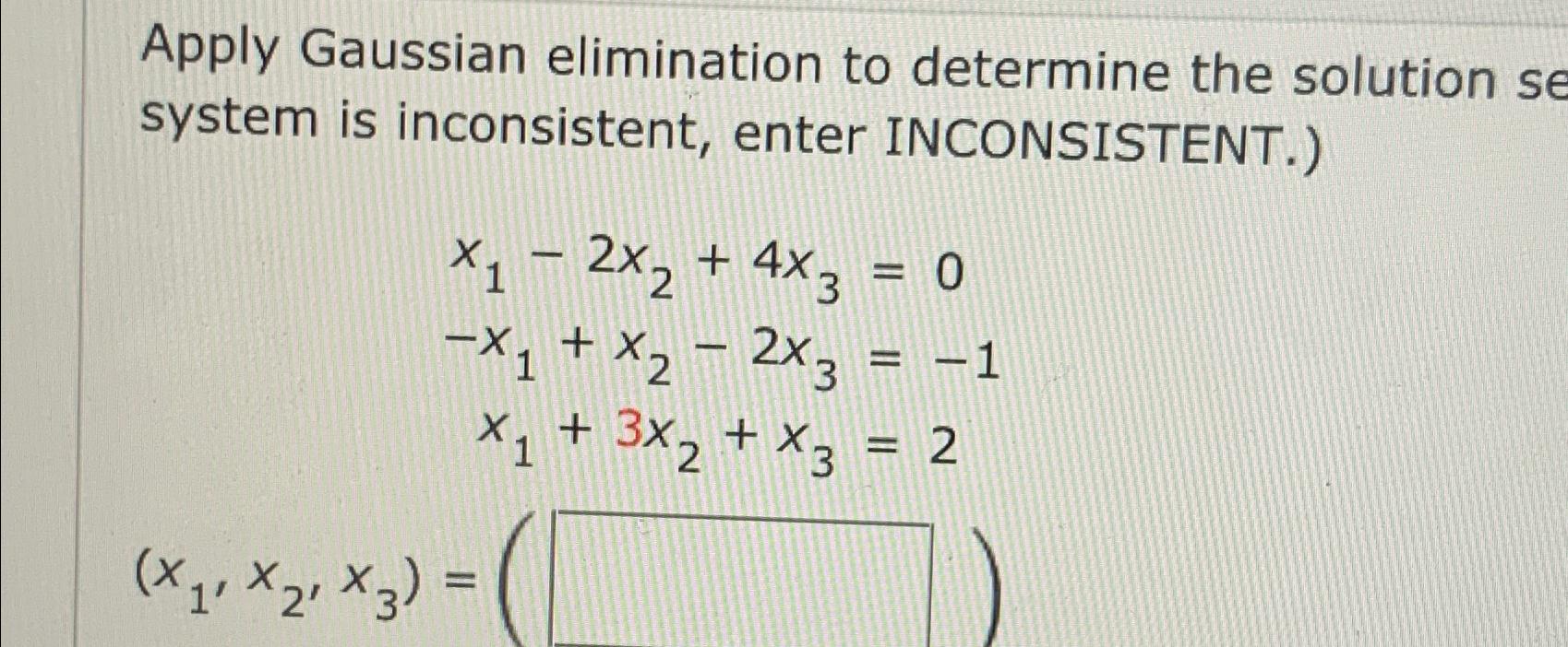 Solved Apply Gaussian elimination to determine the solution | Chegg.com