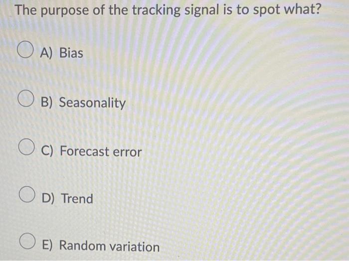 Solved The purpose of the tracking signal is to spot what? | Chegg.com