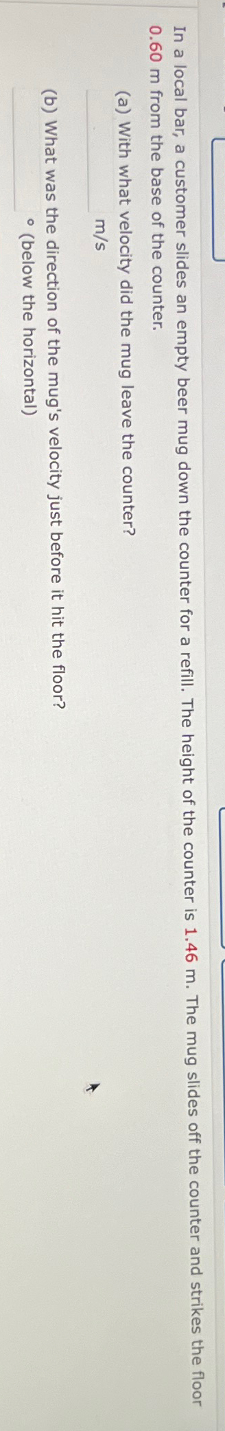 Solved In a local bar, a customer slides an empty beer mug | Chegg.com