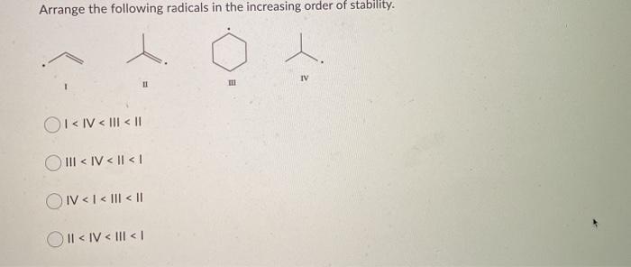 Solved Arrange the following radicals in the increasing | Chegg.com